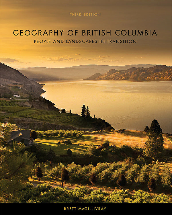Geography of British Columbia, Third Edition: People and Landscapes in ...