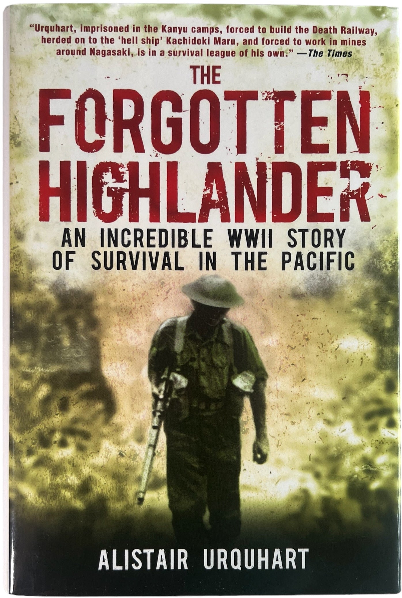 The Forgotten Highlander: An Incredible WWII Story of Survival in the ...